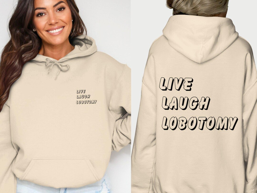 Live Laugh Lobotomy Sweatshirt, Funny Graphic Sweatshirt, Unique ...