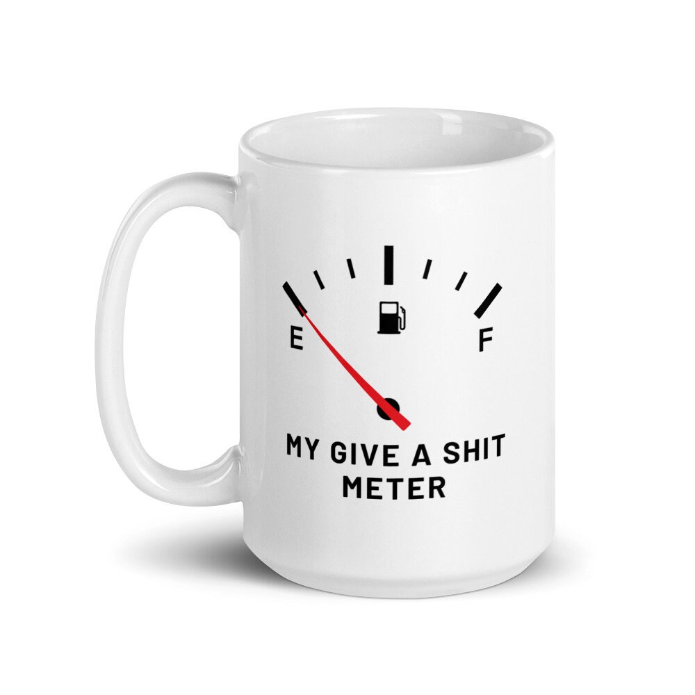 My Give A Shit Meter Funny Mugs NSFW Coffee Mugs Coffee - Etsy