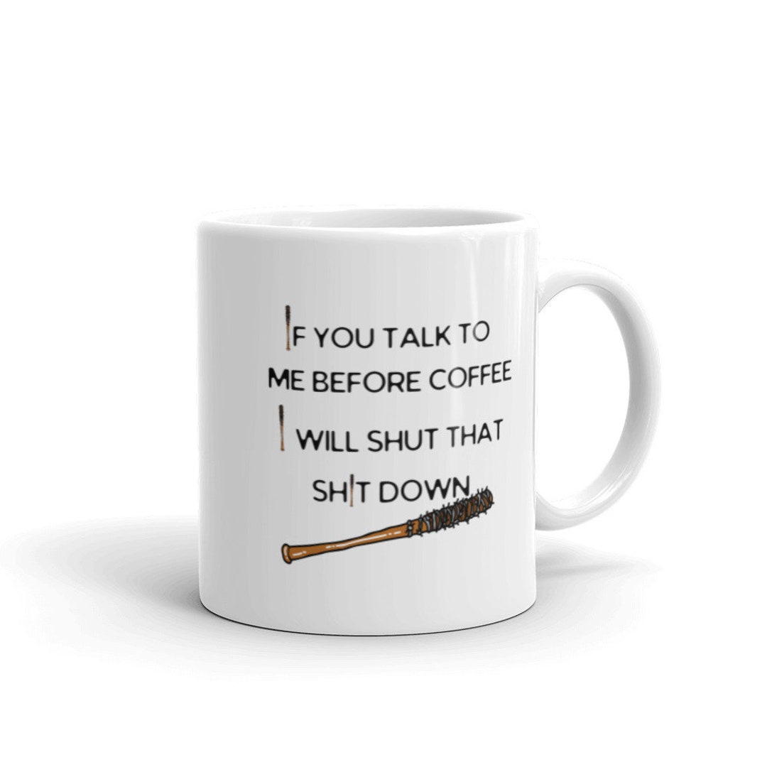 If You Talk to Me Before Coffee | I Will Shut That Shit Down | Mugs ...