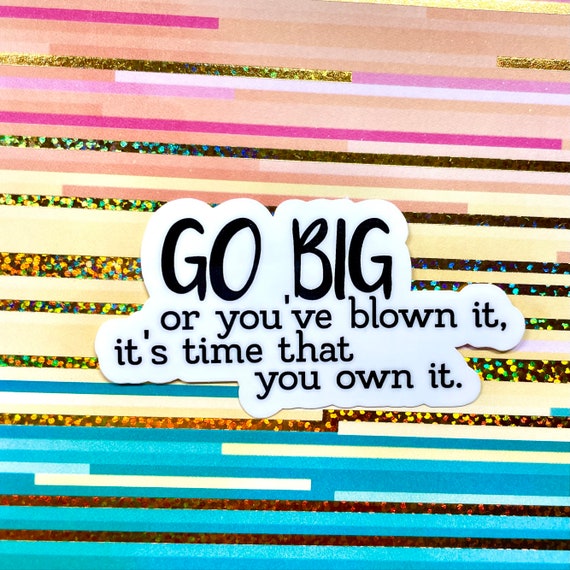 Go Big Sticker the Prom Musical Feminist Stickers Water - Etsy