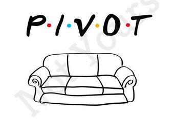 PIVOT Friends Tv Show Svg Pivot Svg Instant Download - Etsy