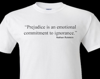 Prejudice is an Emotional Commitment to Ignorance. Quote Nathan ...