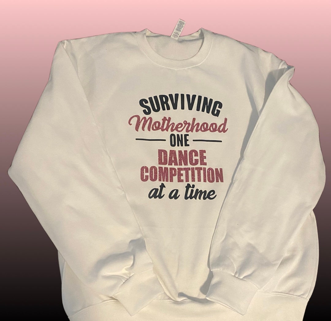 Dance Mom Shirt - Dance Mom Sweatshirt - Dance Mom Hoodie - Surviving ...