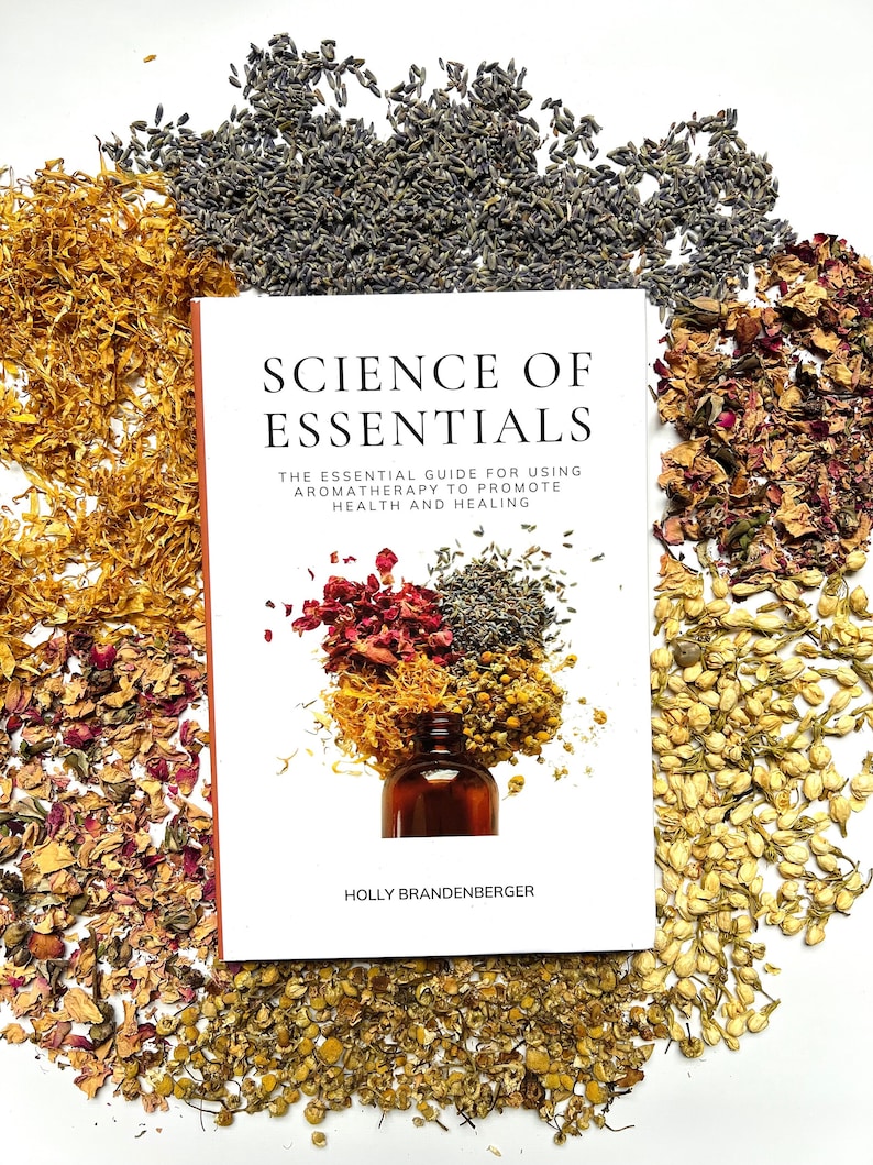 Science of Essentials: the Essential Guide for Using Aromatherapy for ...