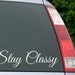Stay Classy Decal Classy Decal Stay Classy Sticker Stay - Etsy