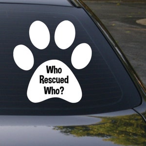 Rescue Dog Decal, Who Rescued Who, Paw Decal, Dog Decal, Car Decal ...