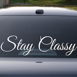 Stay Classy Decal, Classy Decal, Stay Classy Sticker, Stay Classy, Car ...