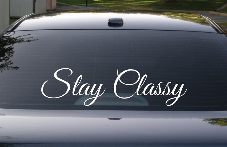 Stay Classy Decal Classy Decal Stay Classy Sticker Stay - Etsy
