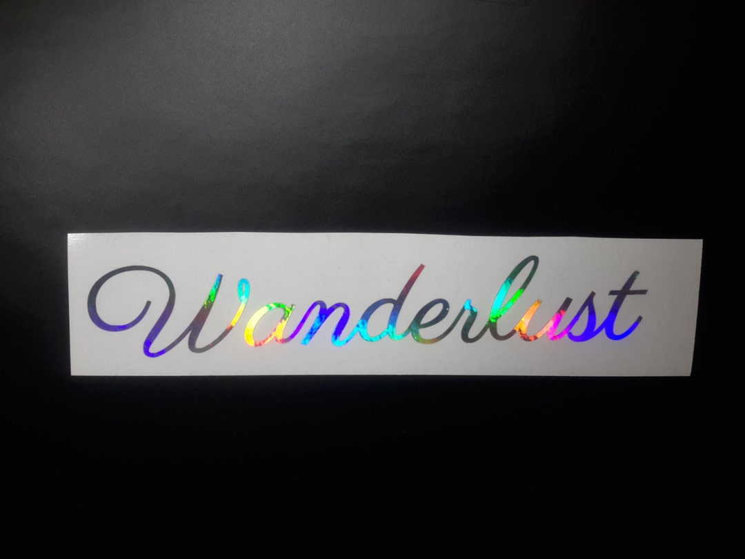 Wanderlust Decal, Wanderlust Sticker, Wanderlust, Holographic Decal ...