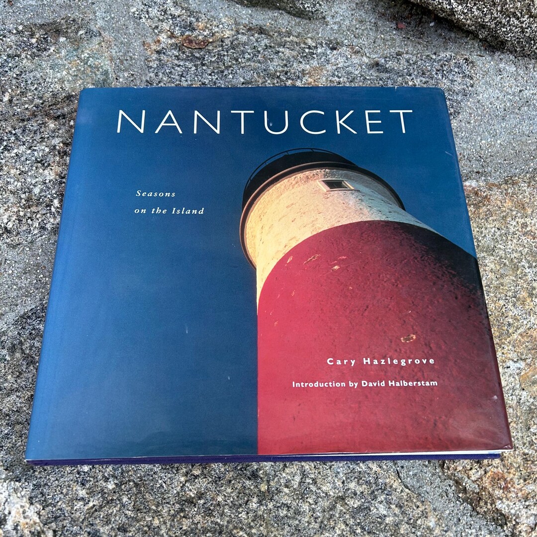 Nantucket: Seasons on the Island. Signed by Author. Cary Hazlegrove ...