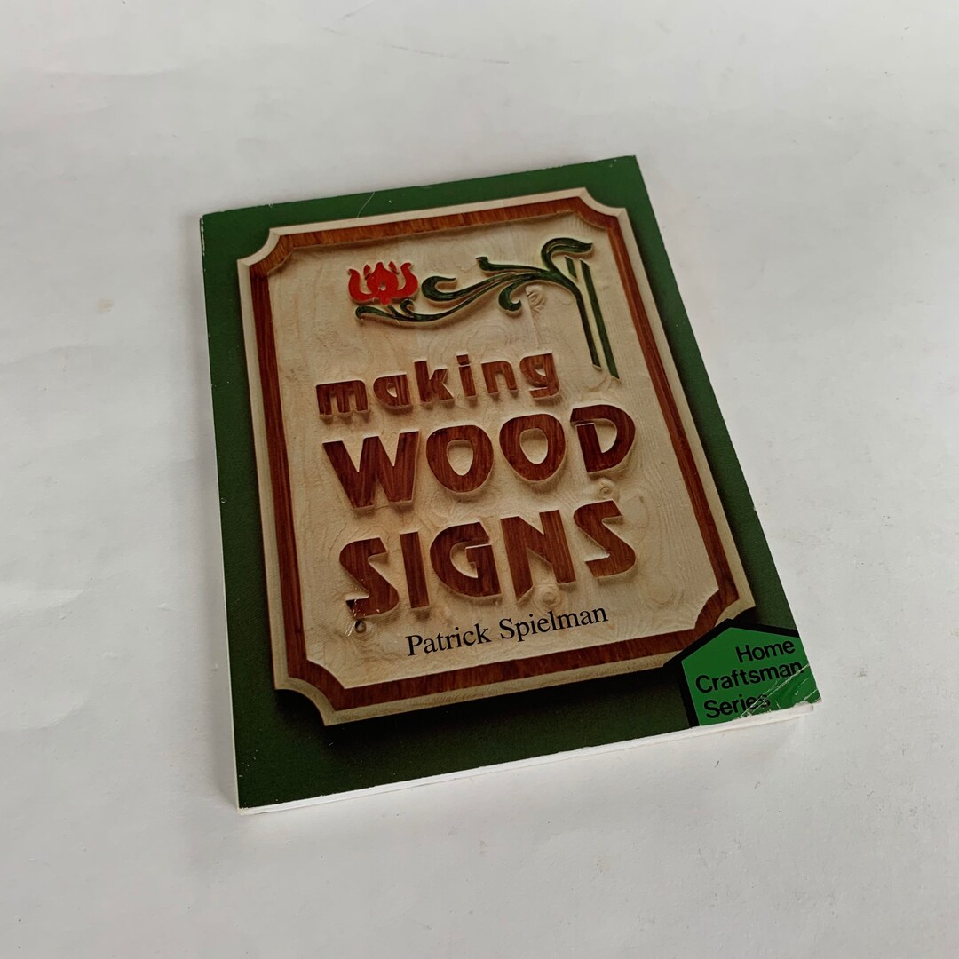 Making Wood Signs. Guide Book. Patrick Spielman. Home Craftsman Series ...