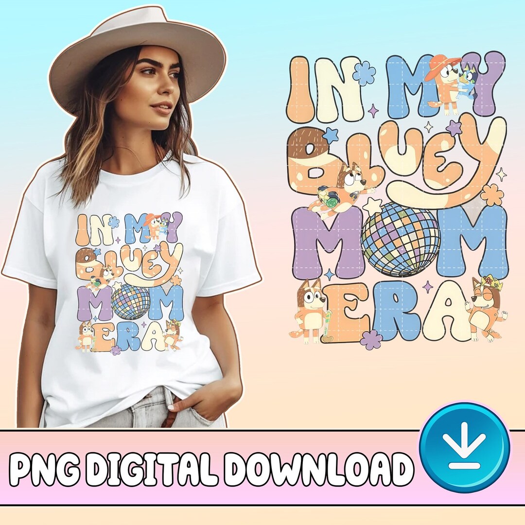 In My Bluey Mom Era PNG, Bluey Mom Png, Bluey Family Png, Bluey Cool ...