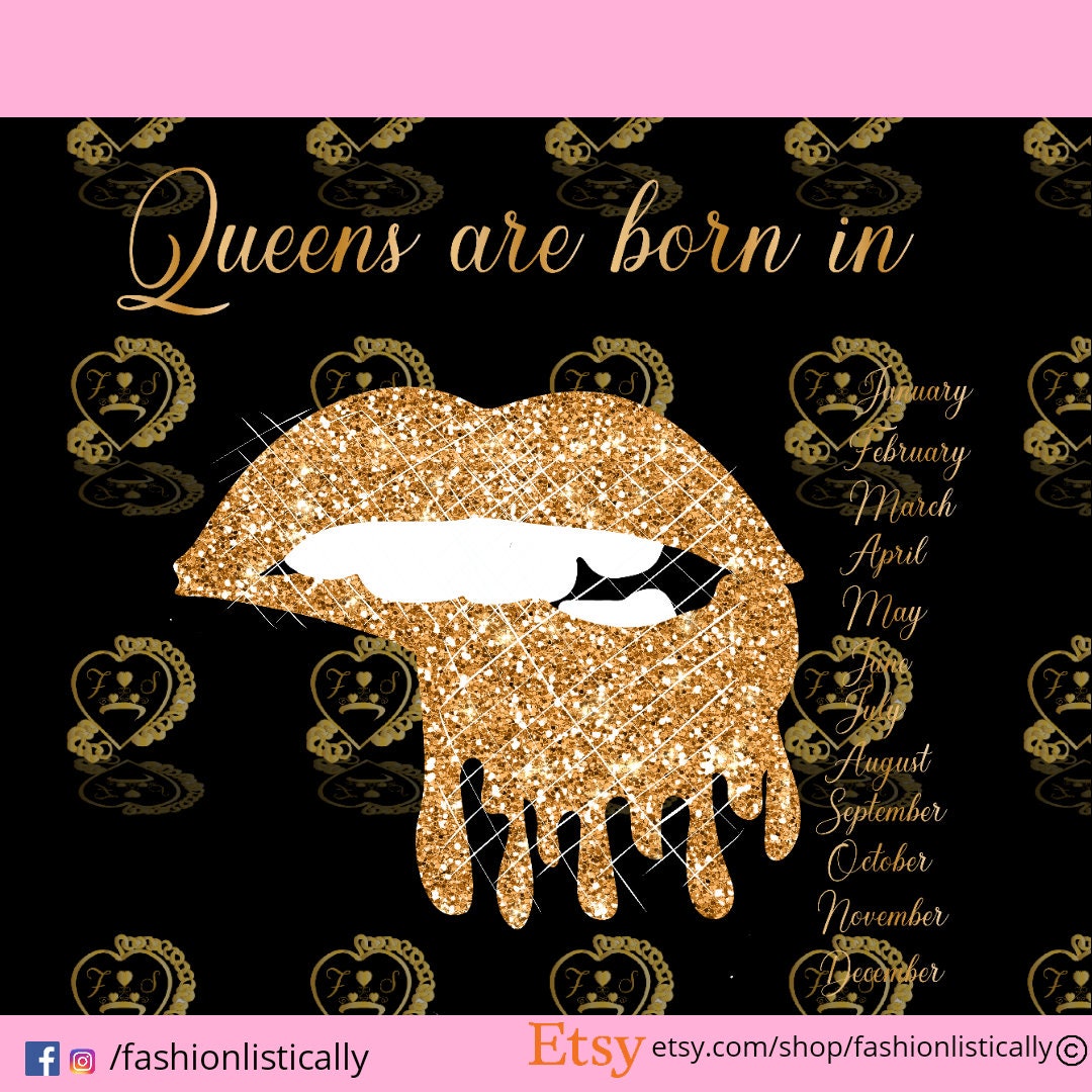 Queens Are Born in Svg, Bitting Lips Svg, Dripping Lips Svg, Birthday ...