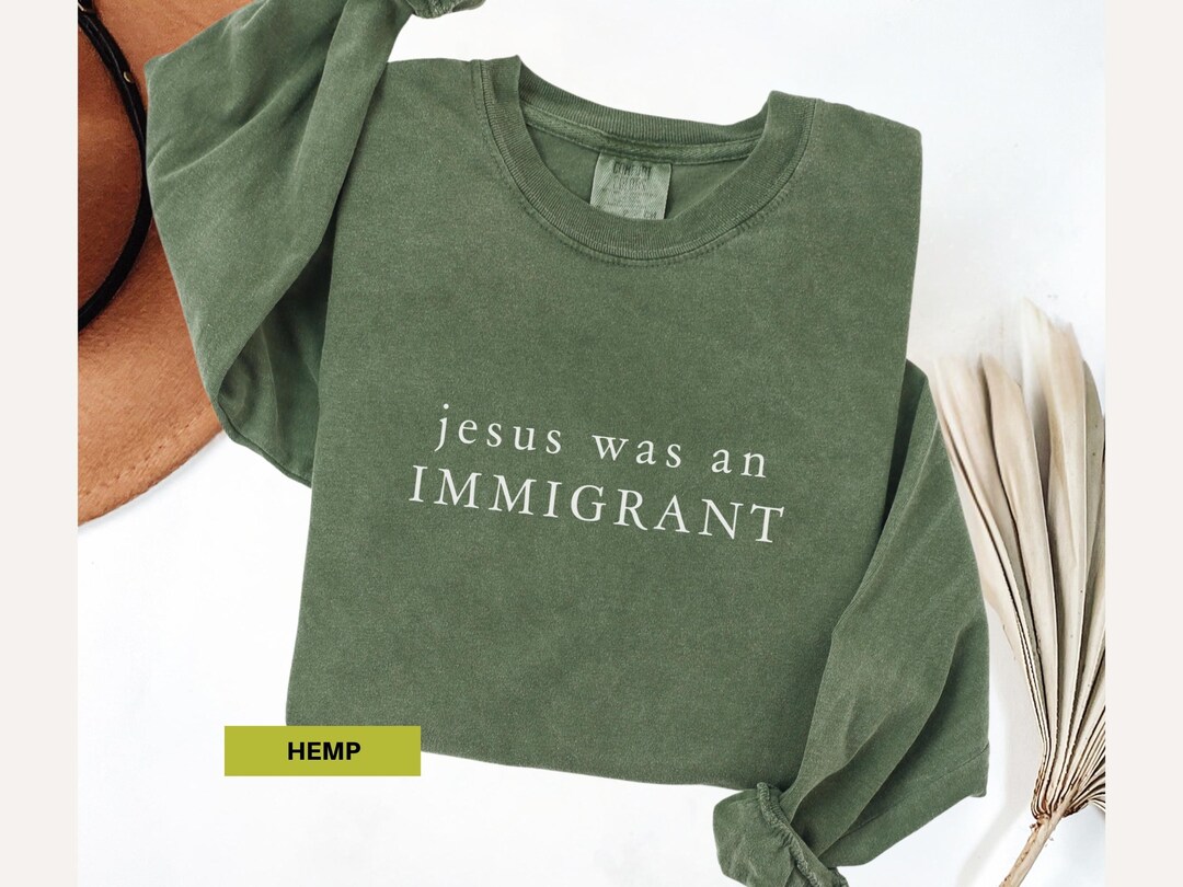 Jesus Was an Immigrant Political Quote Shirt Bold Statement Anti Racism ...