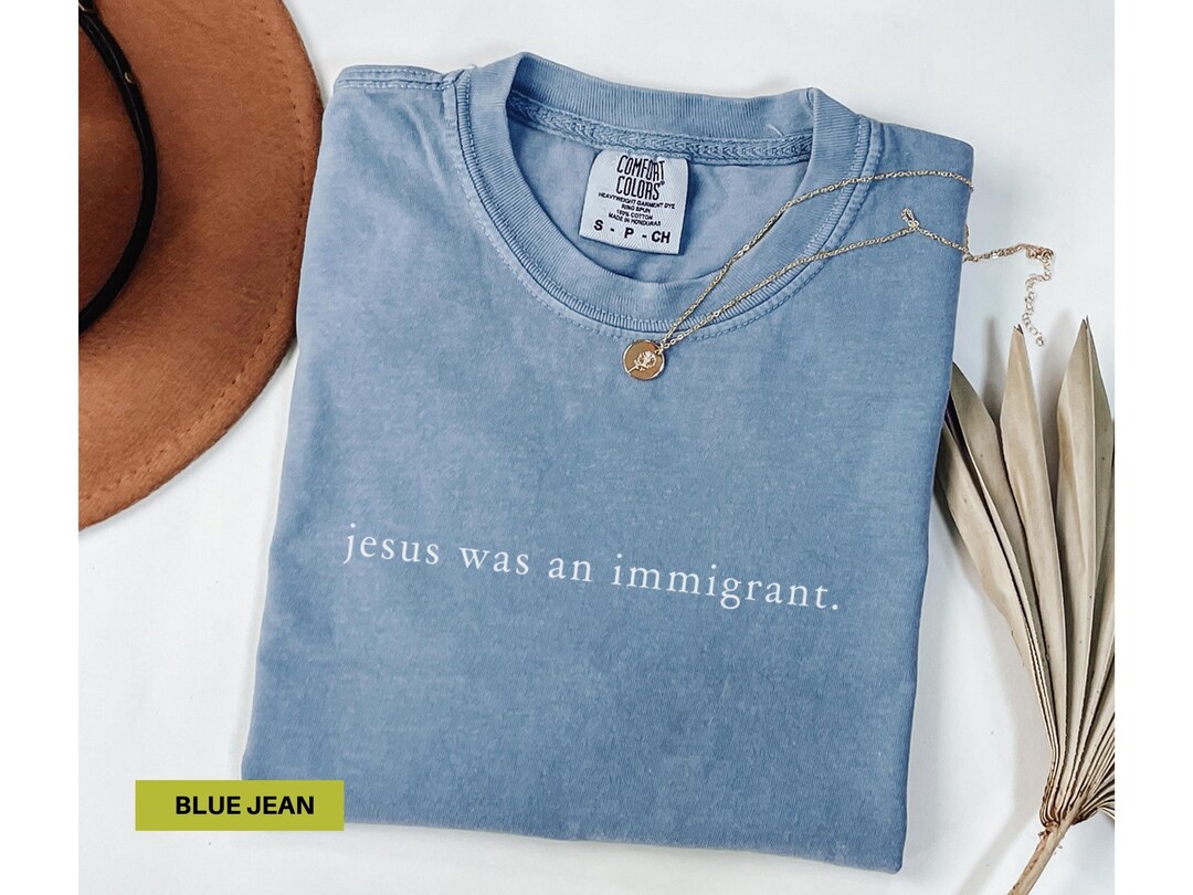 Jesus Was an Immigrant Political Quote Shirt Bold Statement Anti Racism ...