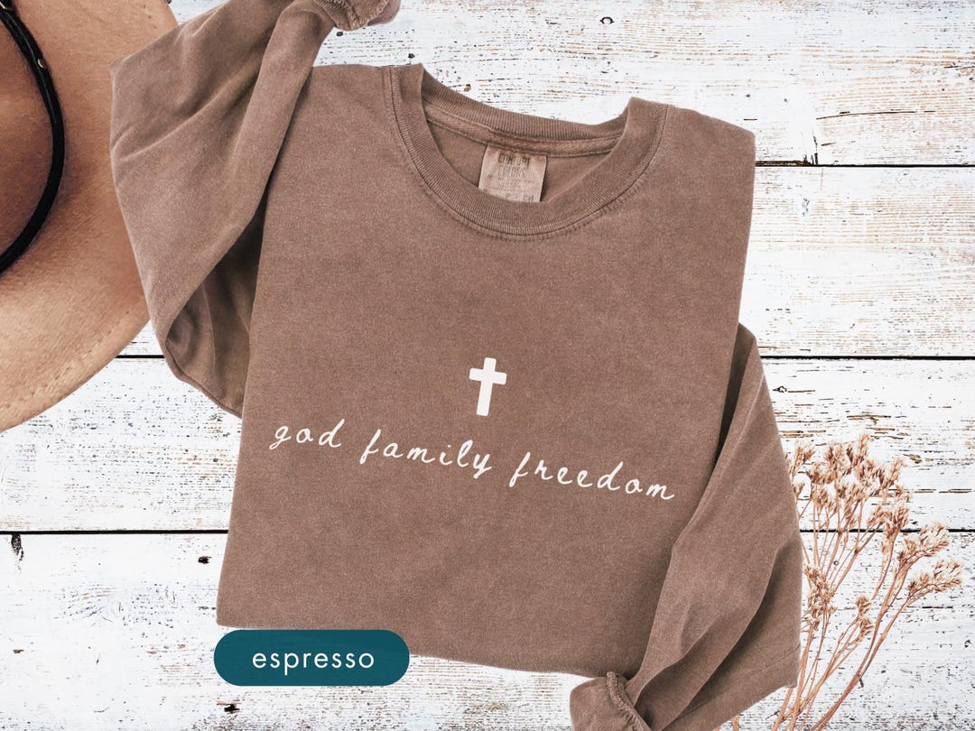 God Family Freedom, Christian Long Sleeve Shirt, Comfort Colors ...