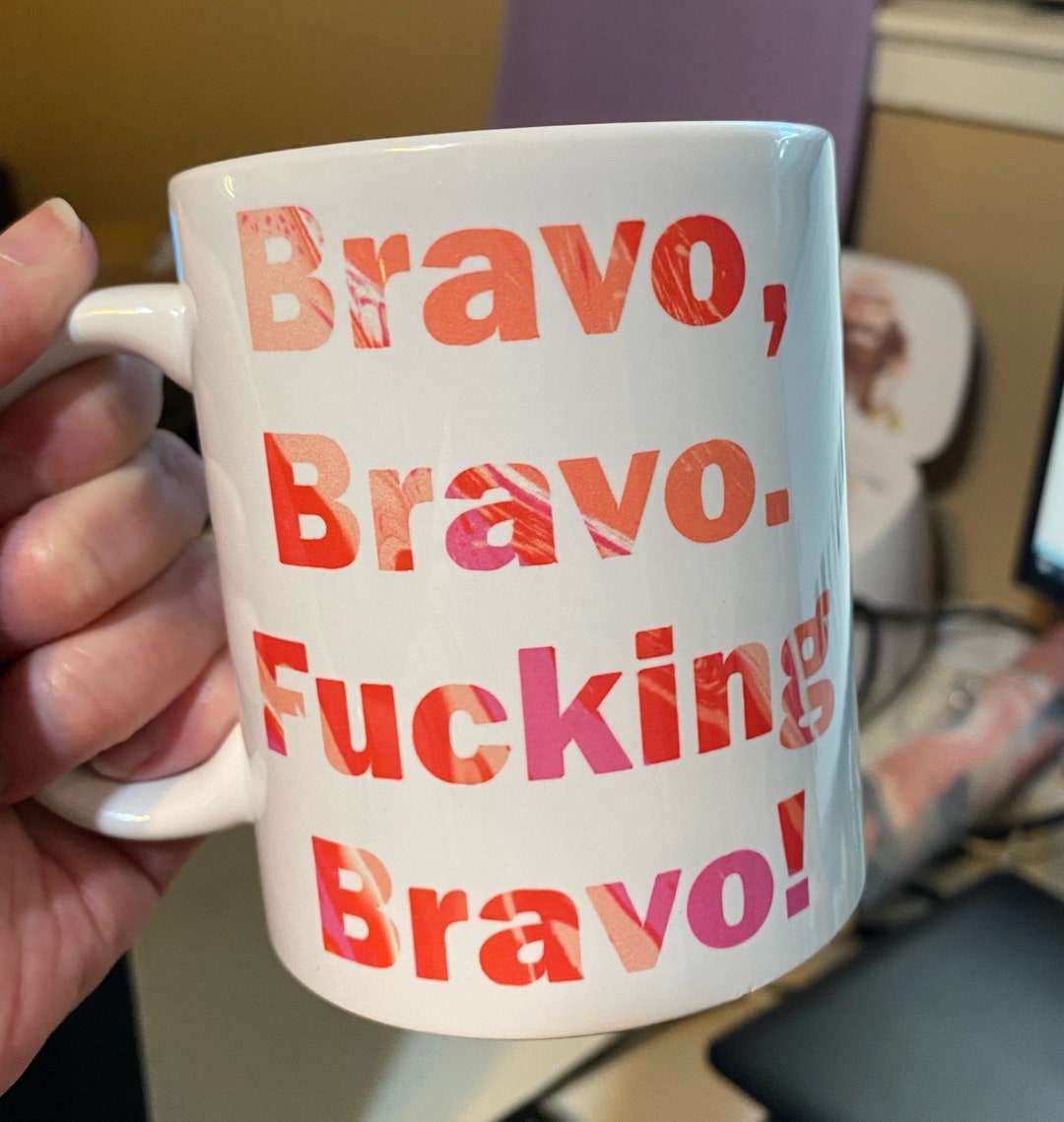 Bravo, Bravo, Effing Bravo Inspired Coffee Mug - Etsy