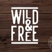 Wild and Free Vinyl Decal - Etsy