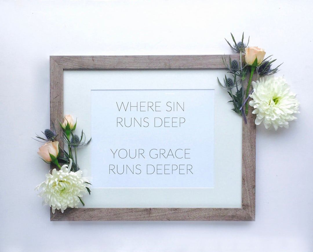 Where Sin Runs Deep Your Grace Runs Deeper, 8x10 Digital Download ...