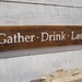 Gather Sign, Gather Wood Sign, Gather Wall Decor, Gather Drink Laugh ...