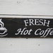 Coffee Sign Fresh Hot Coffee Sign Coffee Mug Coffee Cup Farmhouse Decor ...