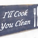 Kitchen Sign I'll Cook You Clean Fork Knife Spoon Gifts Under 40 ...