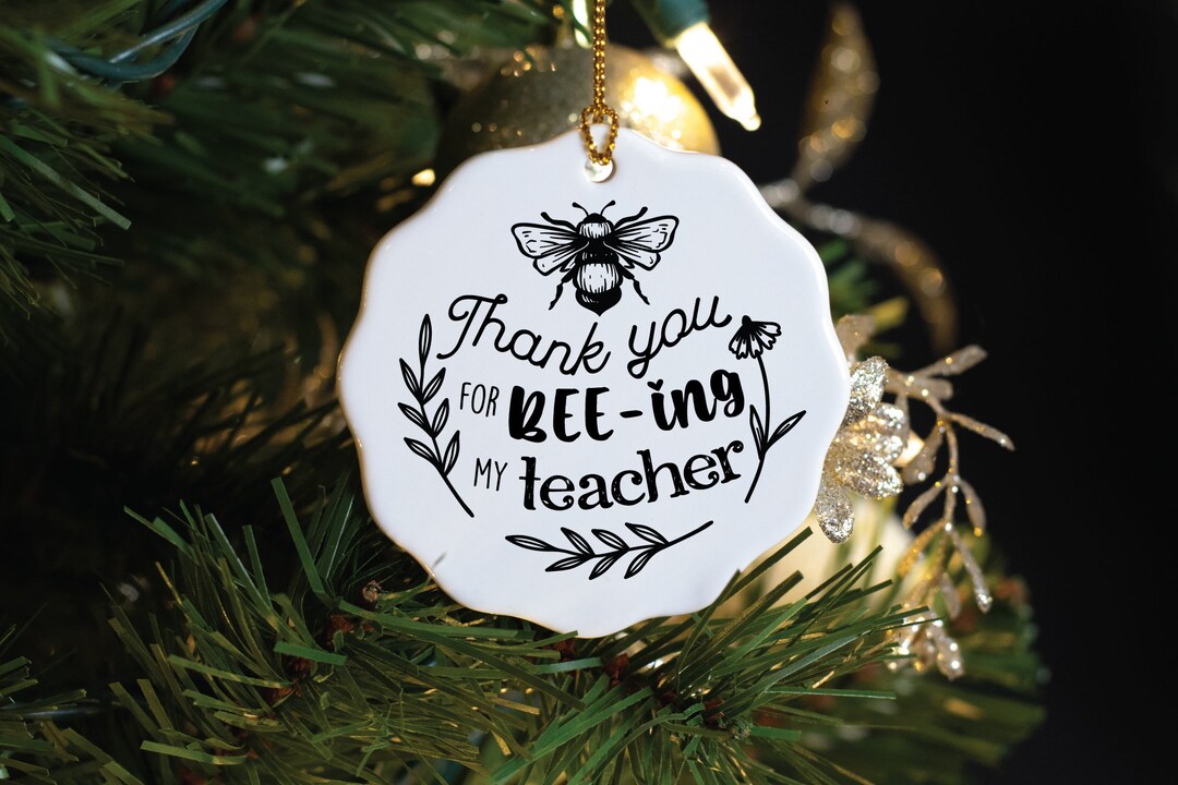 Thank You for Bee-ing My TEACHER, Teacher Christmas Ornament - Etsy