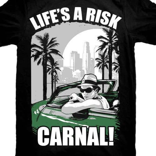 Life's A Risk Carnal Custom T-shirt | Etsy
