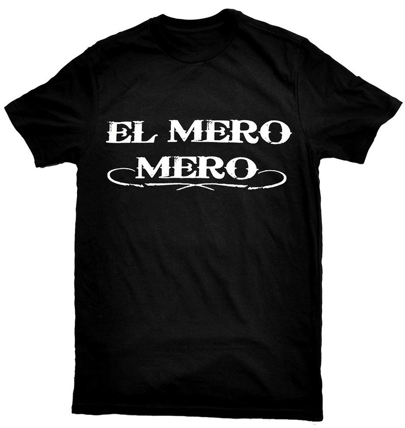 El Mero Mero Funny Mexican Pride T-shirt | Etsy