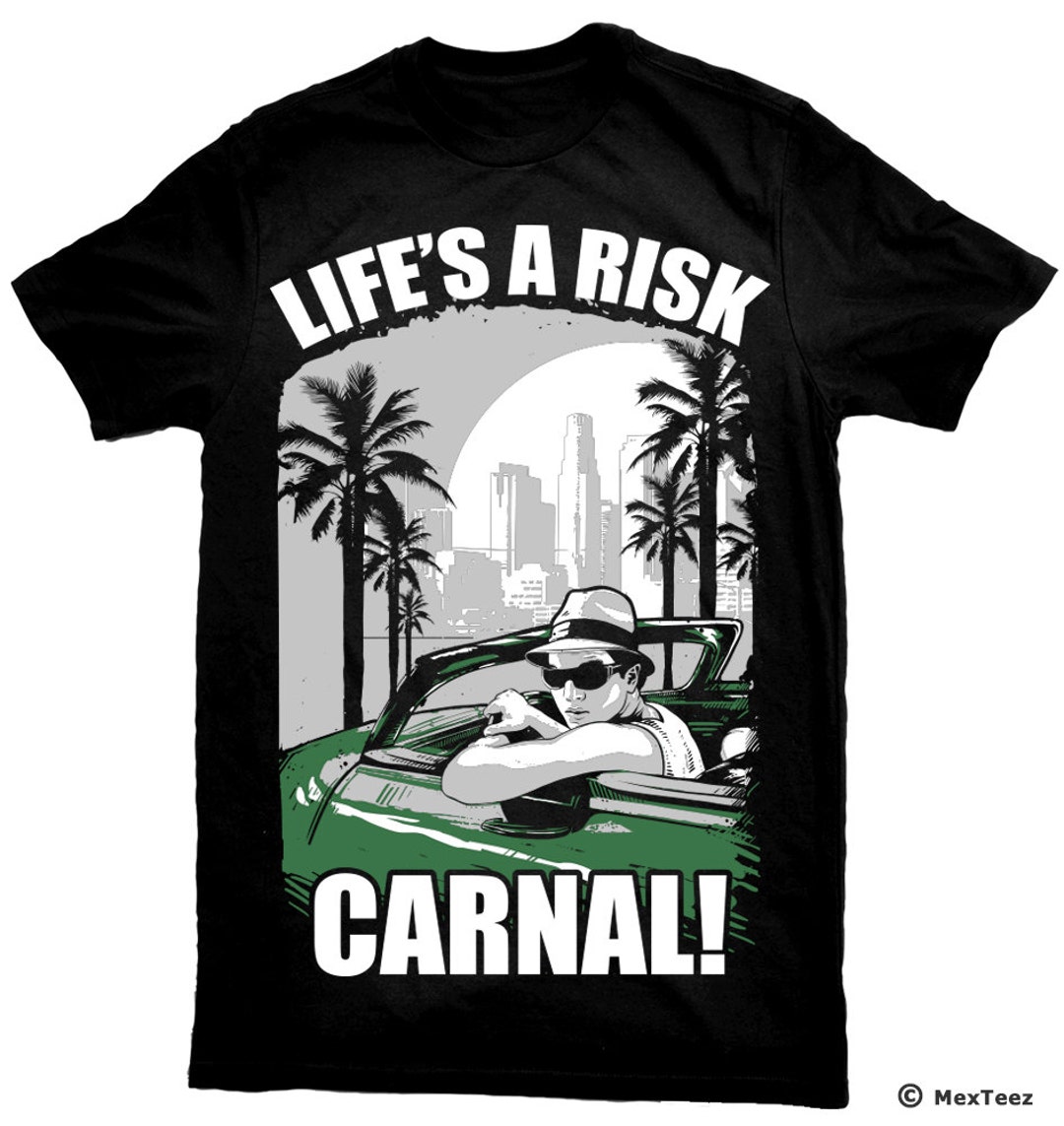 Life's A Risk Carnal Custom T-shirt - Etsy
