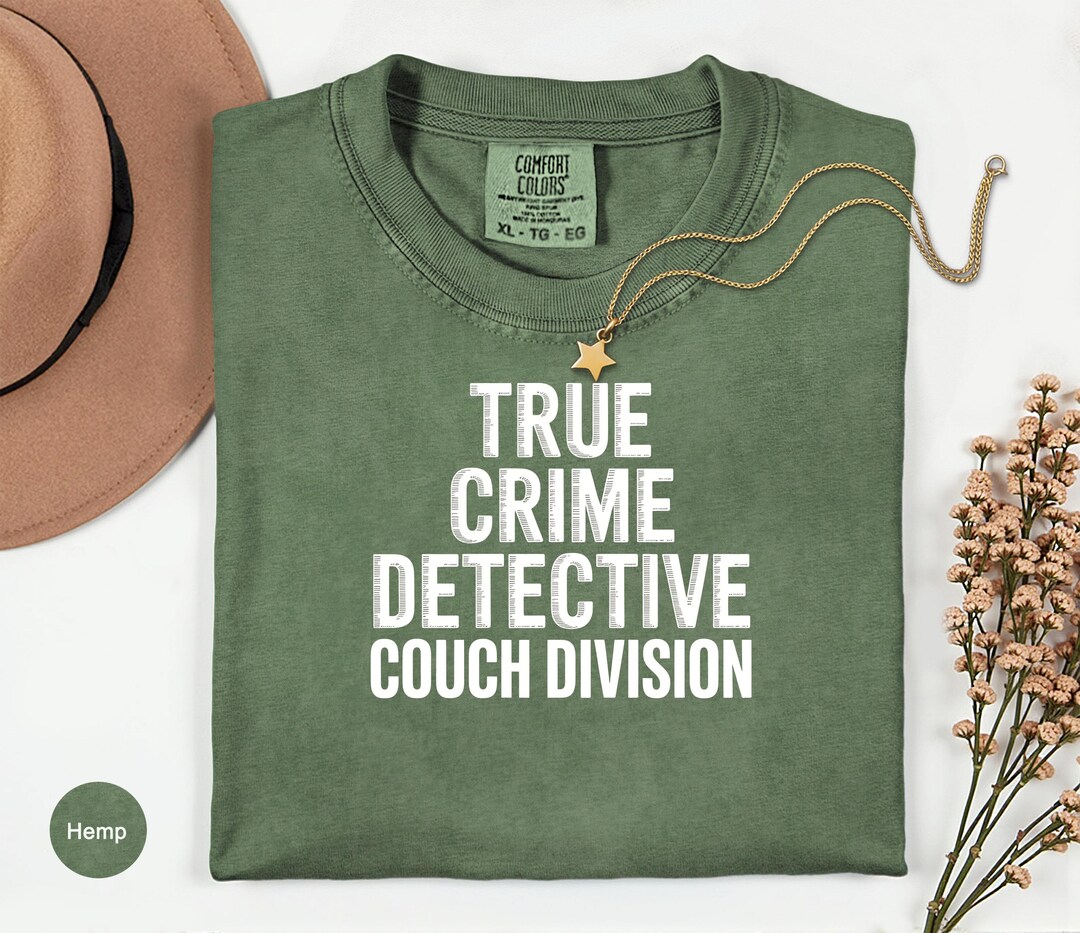 True Crime Comfort Colors T-shirts, Detective Couch Division Tee ...
