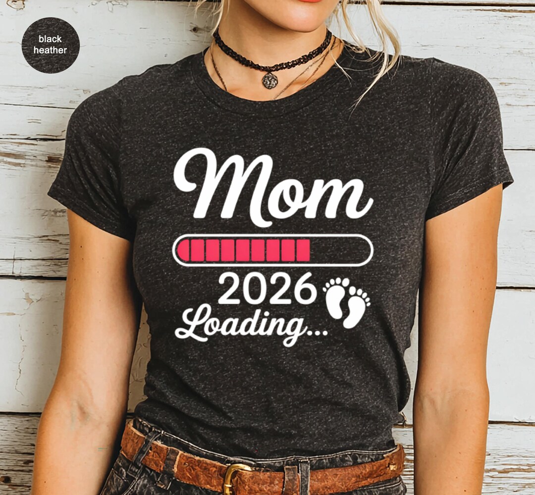 Mom 2026 Loading Shirt | New Pregnancy Announcement Tee | Future Mother ...