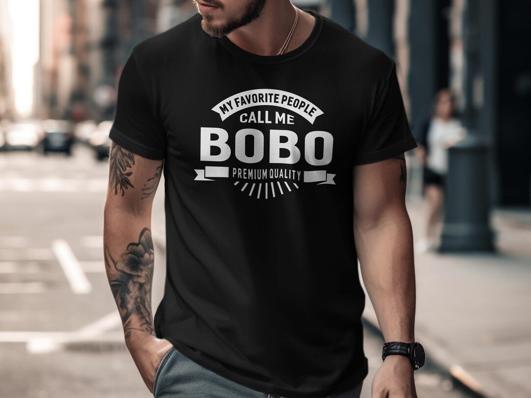 My Favorite People Call Me Bobo T-shirt, Premium Quality Tee, Funny ...