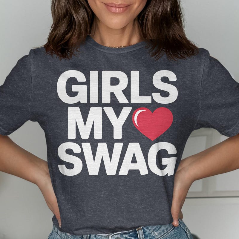 Girls Love My Swag Shirt - Etsy