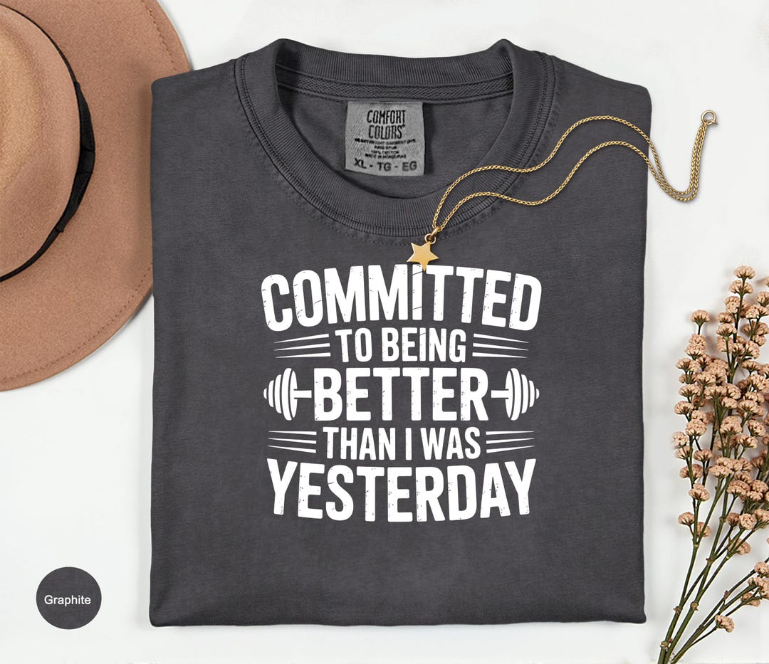 Committed to Better Comfort Colors Shirts, Fitness Goals Shirt, Gym ...
