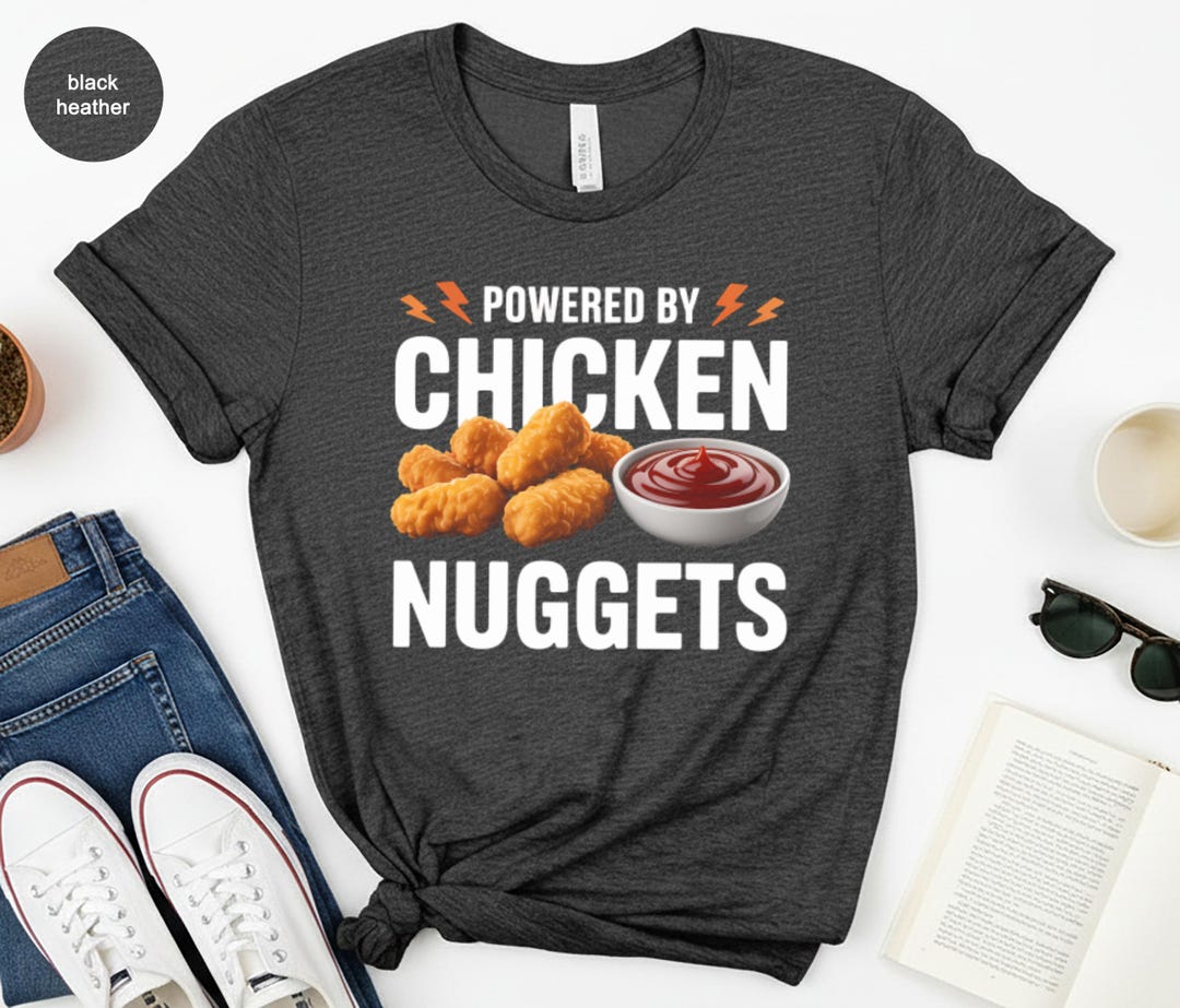 Powered by Chicken Nuggets T-shirts, Funny Food T-shirts, Junk Food ...