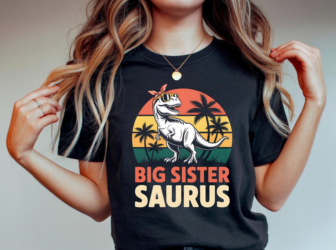 Big Sister Saurus Shirt, Funny Dinosaur Sister Tee, New Sibling ...