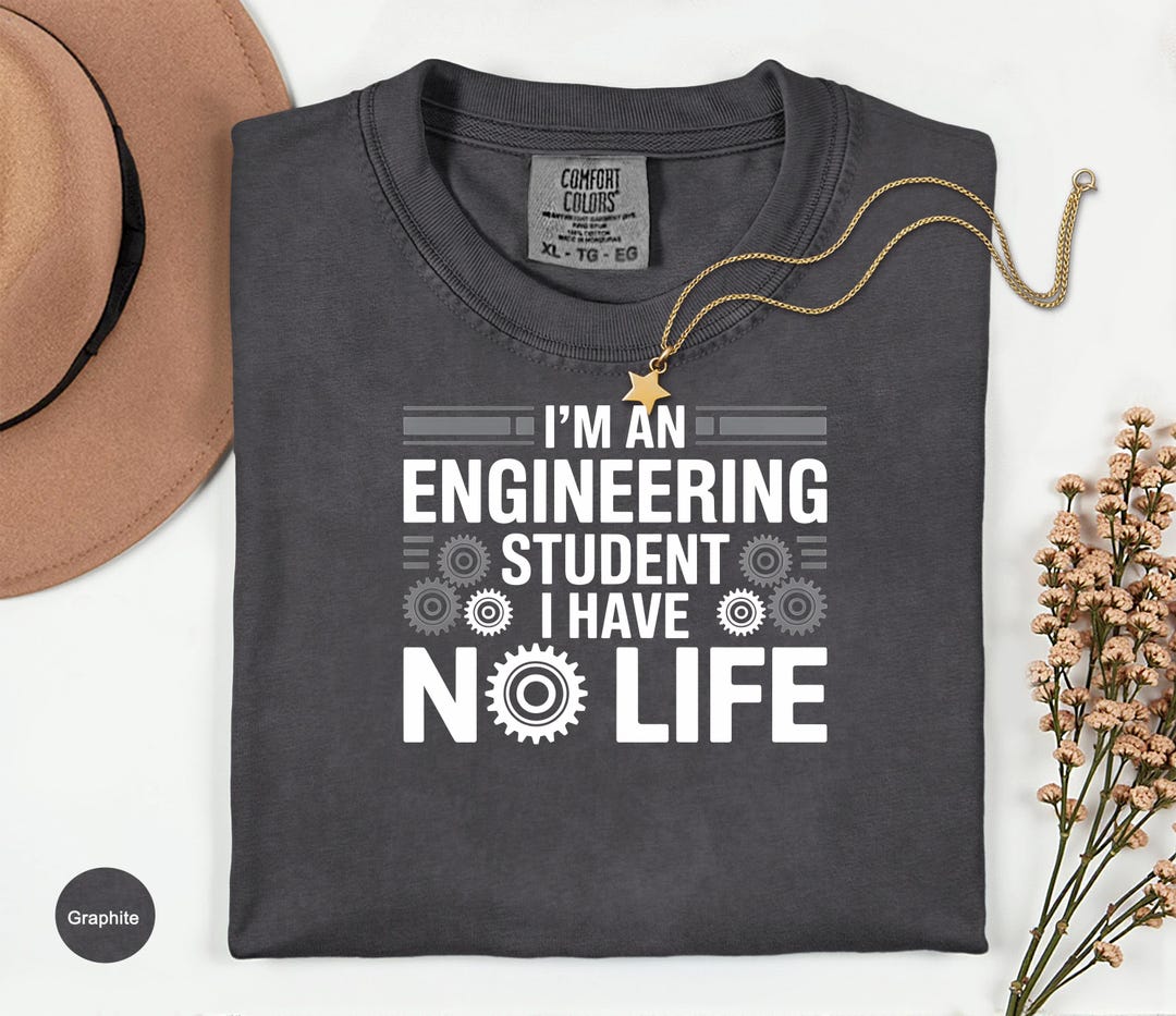 Funny Engineering Student Comfort Colors T-shirts, No Life Engineer ...