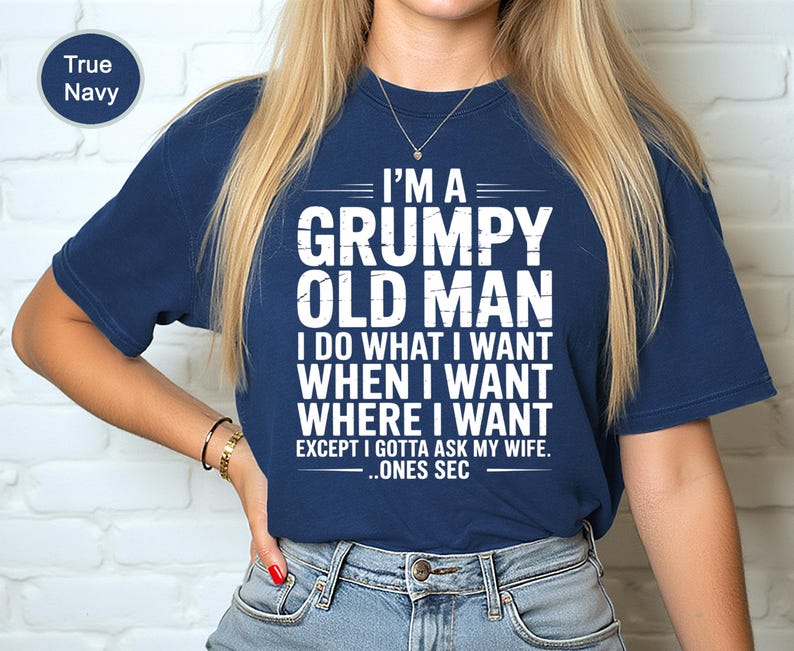 Grumpy Old Man Shirt, Funny Husband Gift, Sarcastic Grandpa Tee, I Do ...