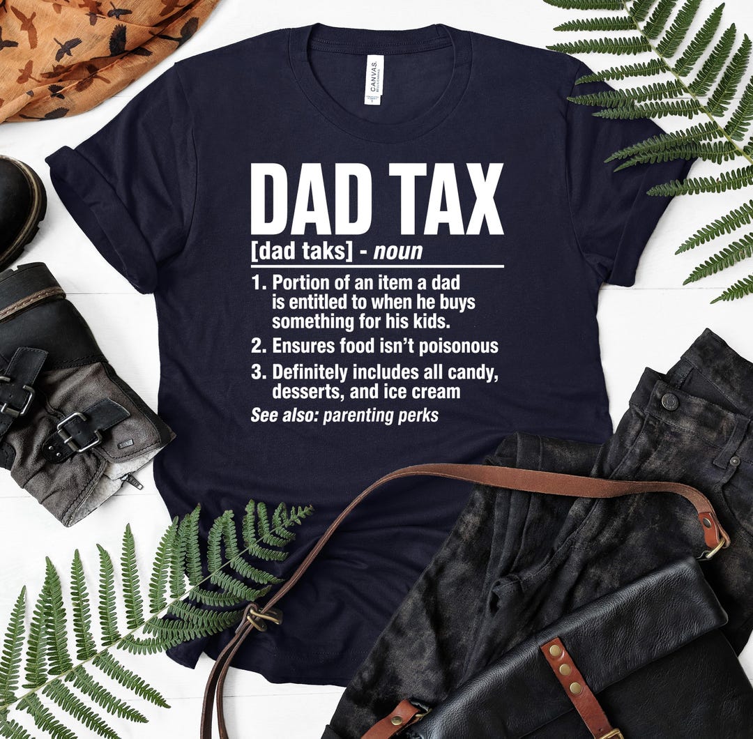 Dad Tax Shirt, Funny Father Day Gift, Humorous Dad Humor Tee, Dad Snack ...