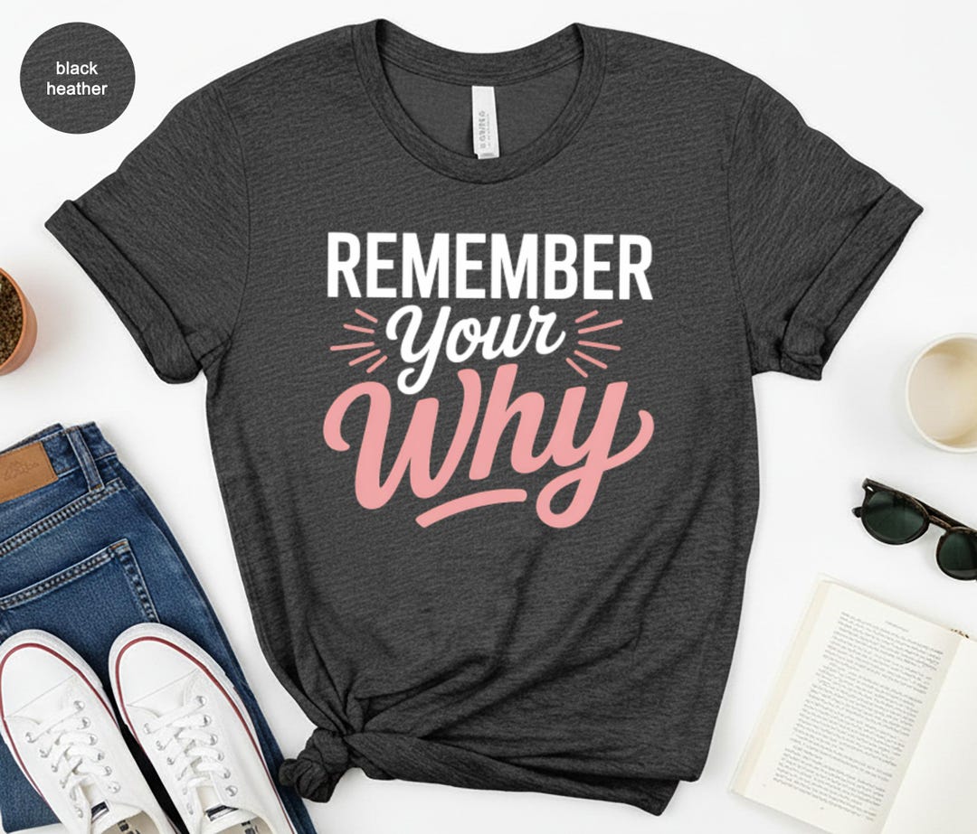 Remember Your Why T-shirts, Motivational Shirt, Inspirational Tee ...