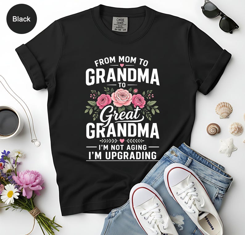 Great Grandma Shirt, Not Aging Upgrading Tee, Floral Rose Grandma Gift ...