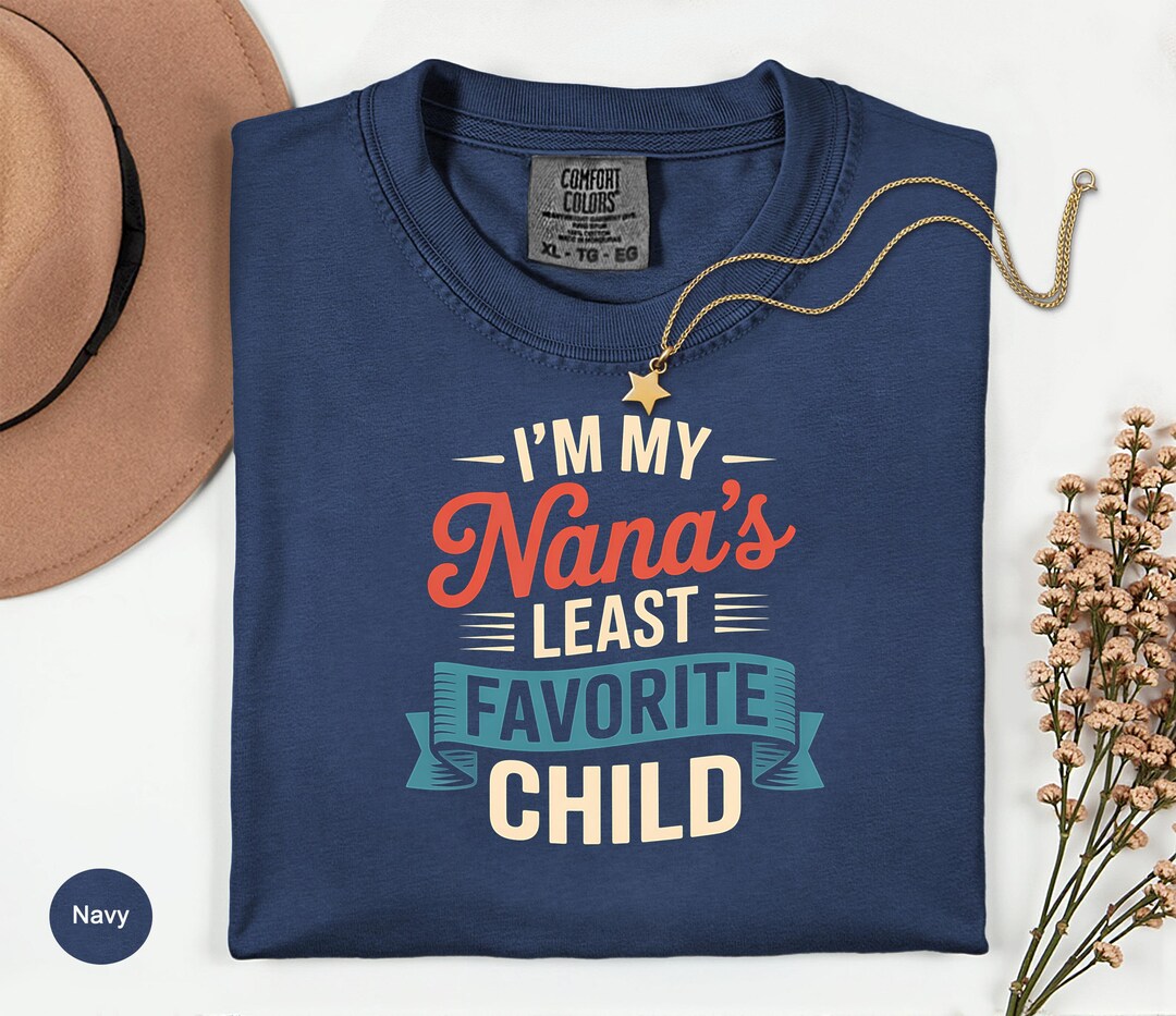 Nana's Least Favorite Child Comfort Colors Shirts, Humorous Grandparent ...