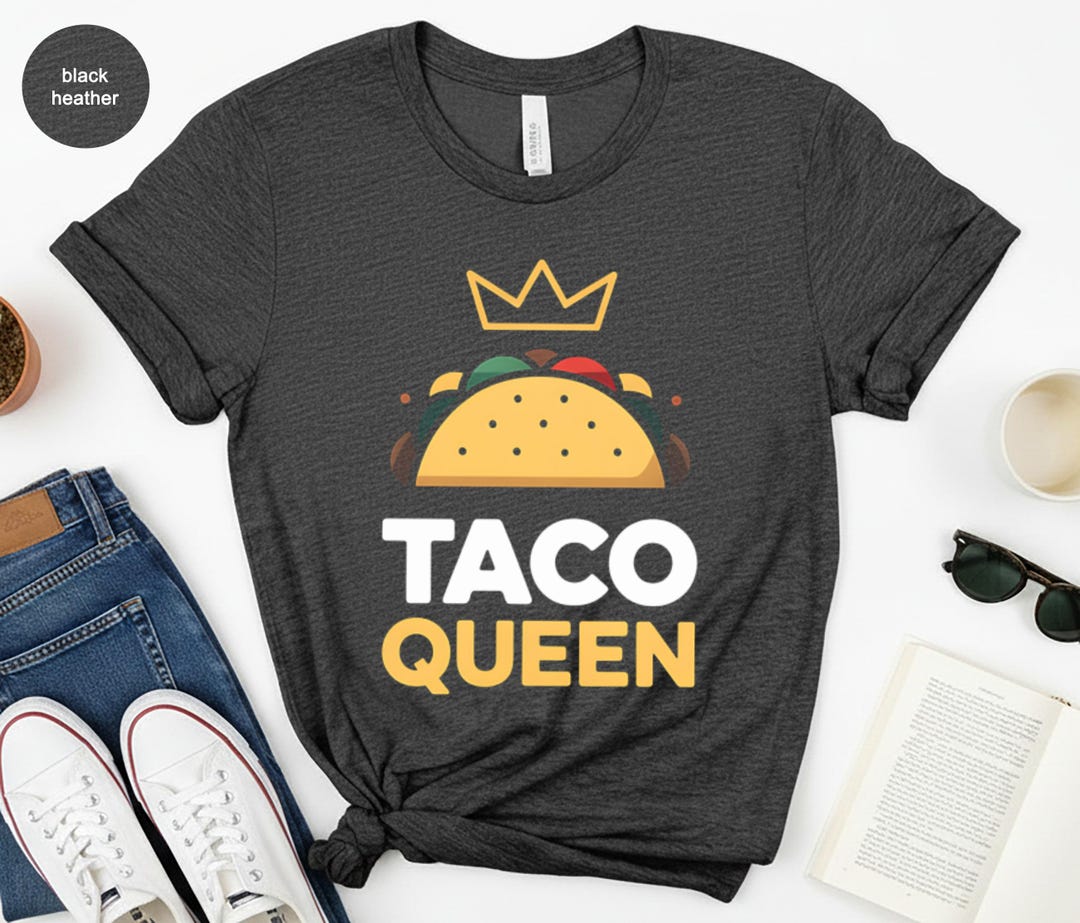 Taco Queen Shirt | Funny Mexican Food Gift | Cinco De Mayo Top | Women ...