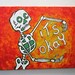 It's Okay Skeleton (ORIGINAL ACRYLIC PAINTING) 5" X 7" by Mike Kraus ...