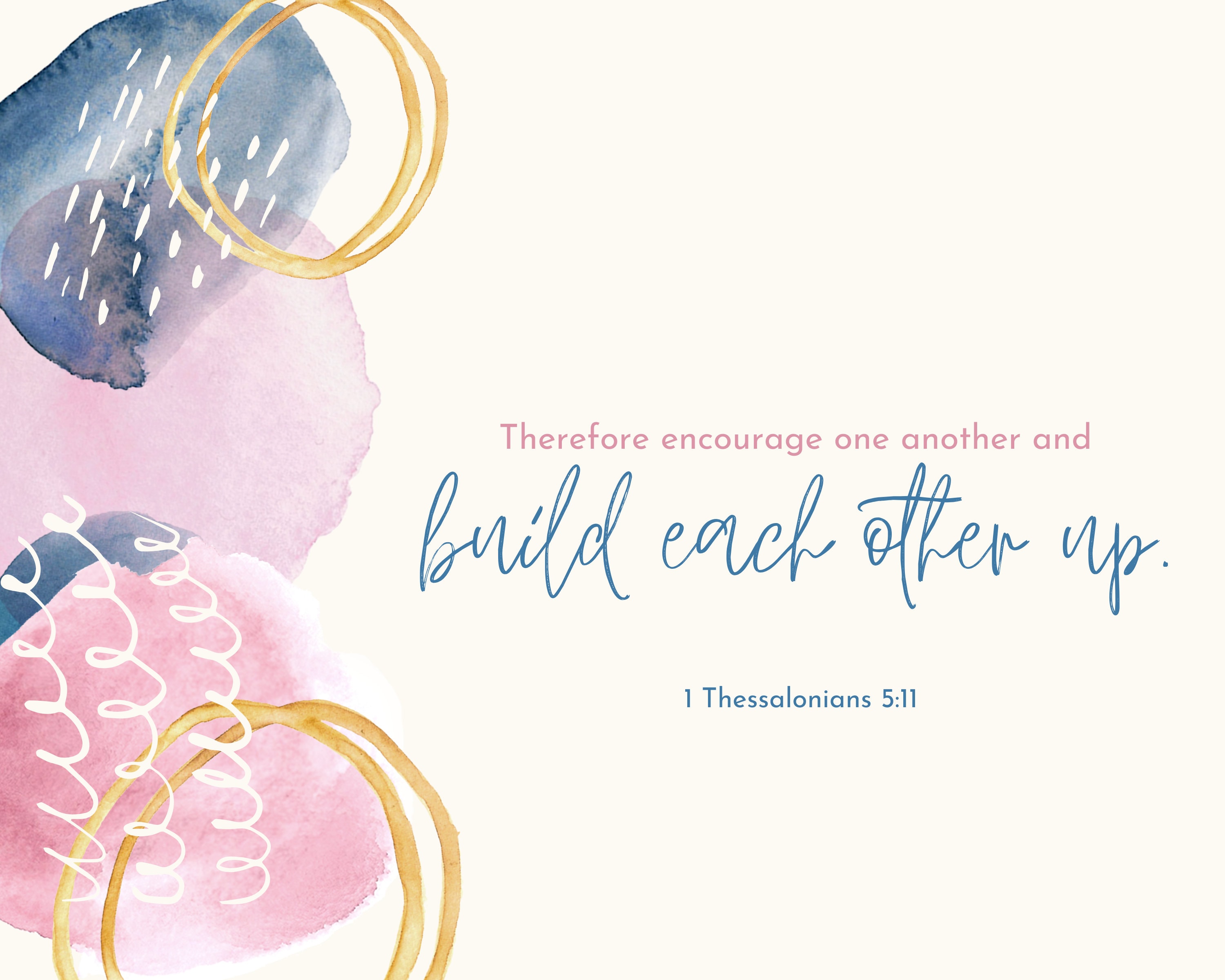 Therefore Encourage One Another and Build Each Other up | 1 ...