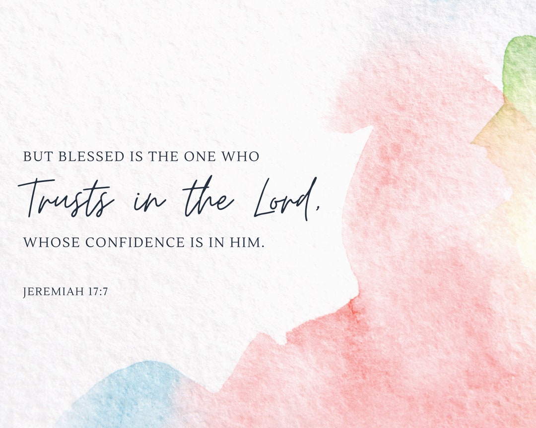But Blessed is the One Who Trusts in the Lord, Whose Confidence is in ...