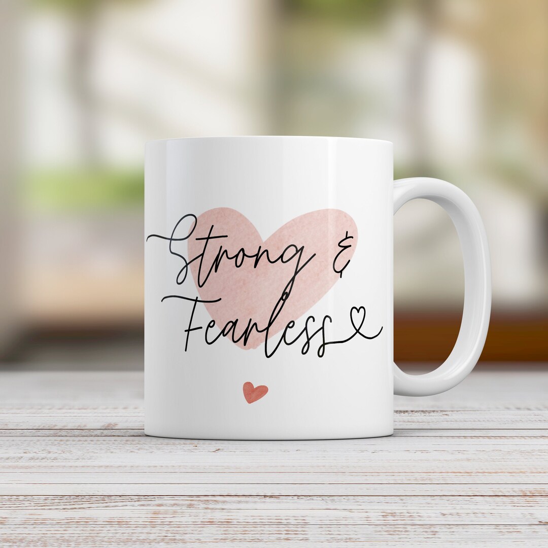 Empowerment Mug, Strong and Fearless, Friendship Gift, Friendship Mug ...