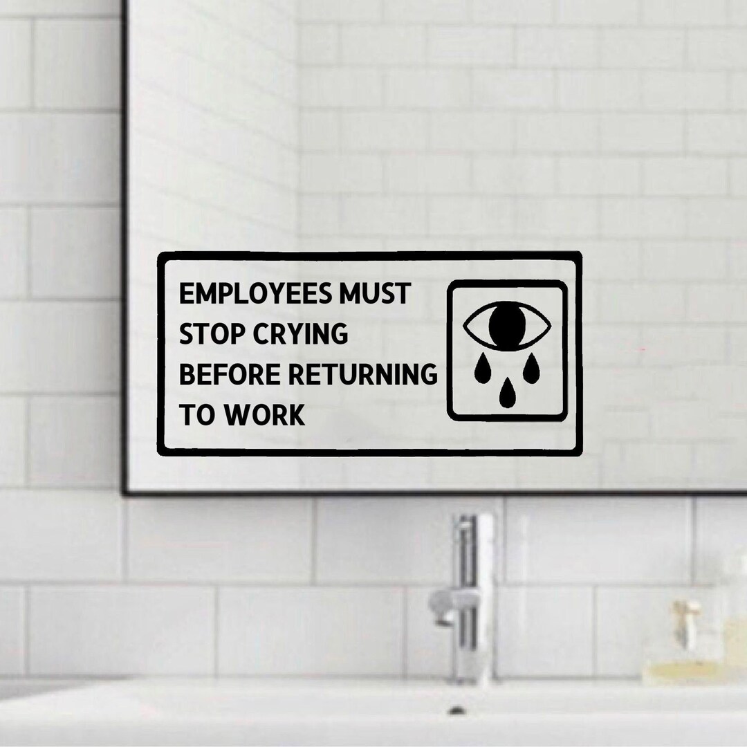 Employees Must Stop Crying Vinyl Decal Wash Your Hands - Etsy