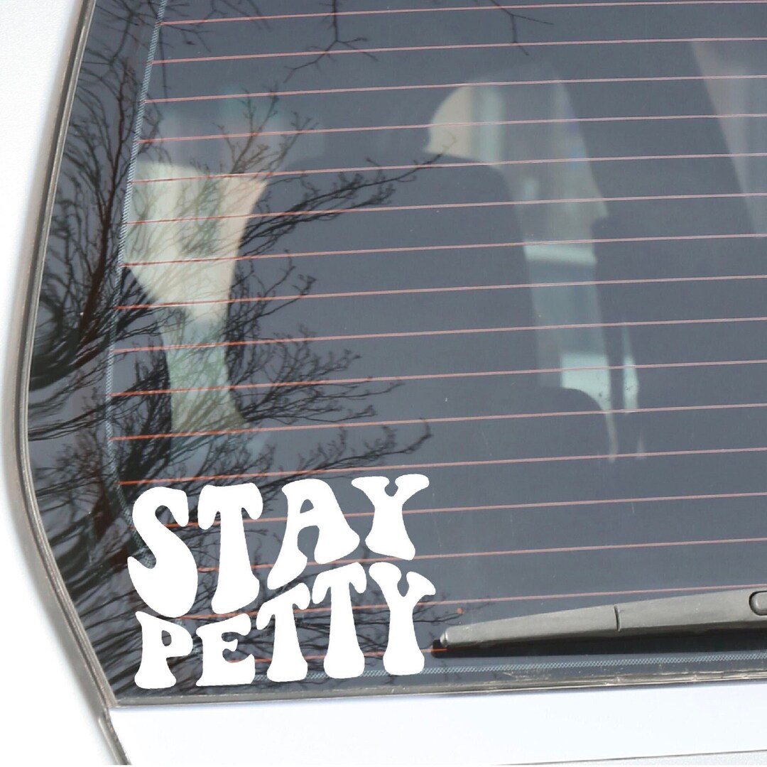 Stay Petty Vinyl Decal: Sarcastic Car/laptop Sticker - Etsy